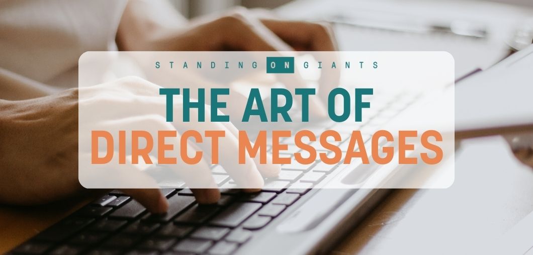 The art of direct messages - Standing on Giants